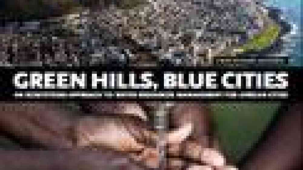 Green hills, blue cities: An ecosystems approach to water resources ...