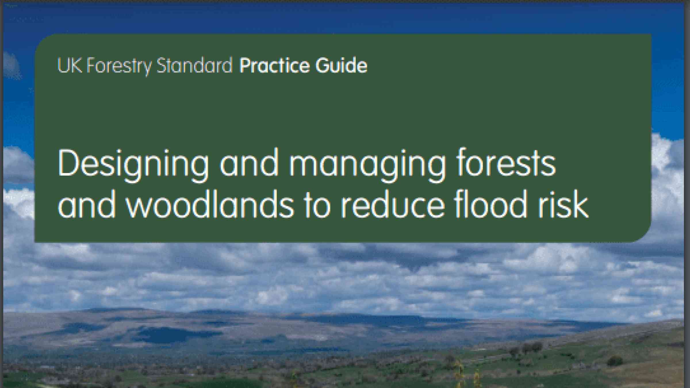Designing and managing forests and woodlands to reduce flood risk ...