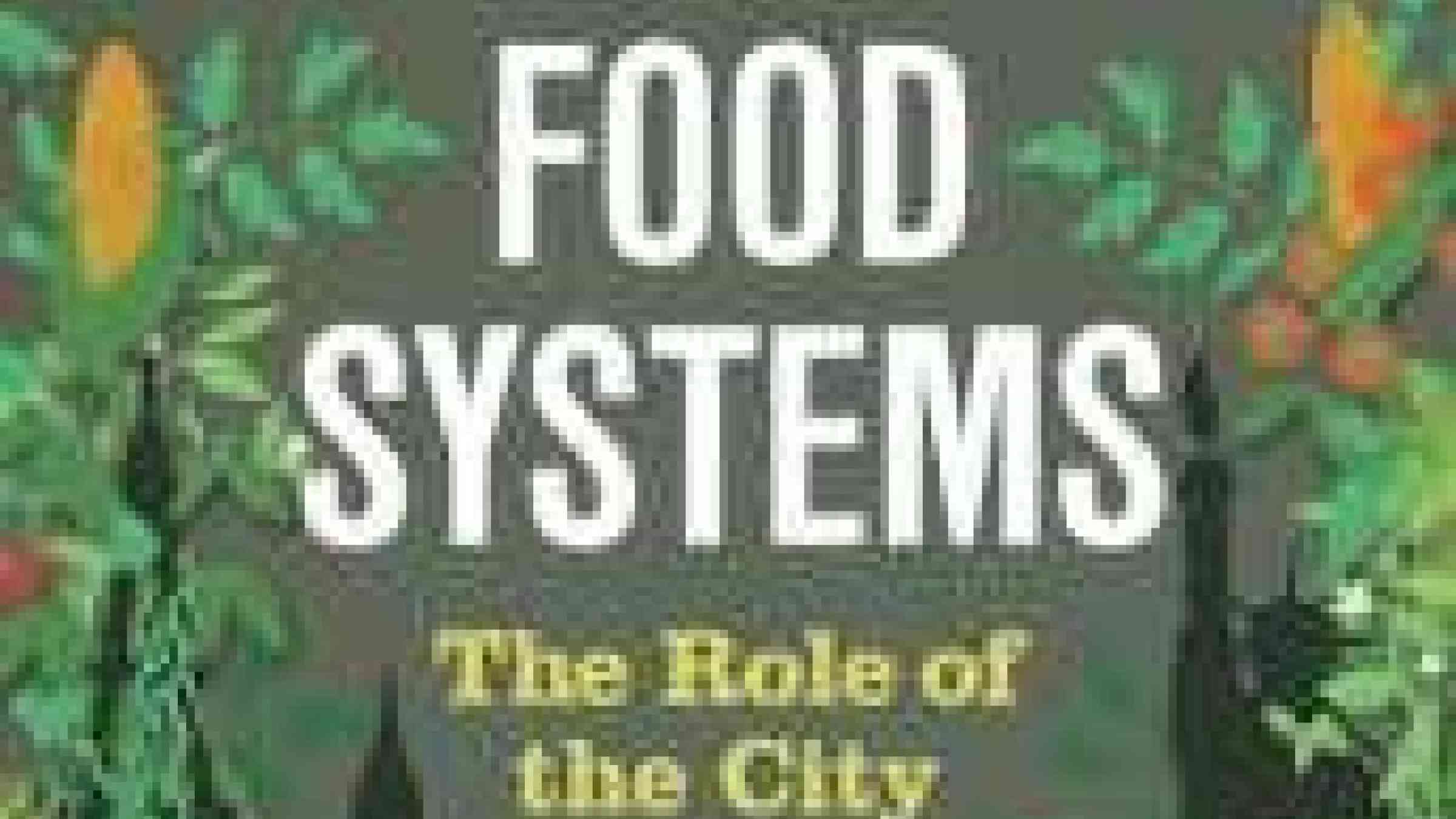 Sustainable food systems: the role of the city | PreventionWeb