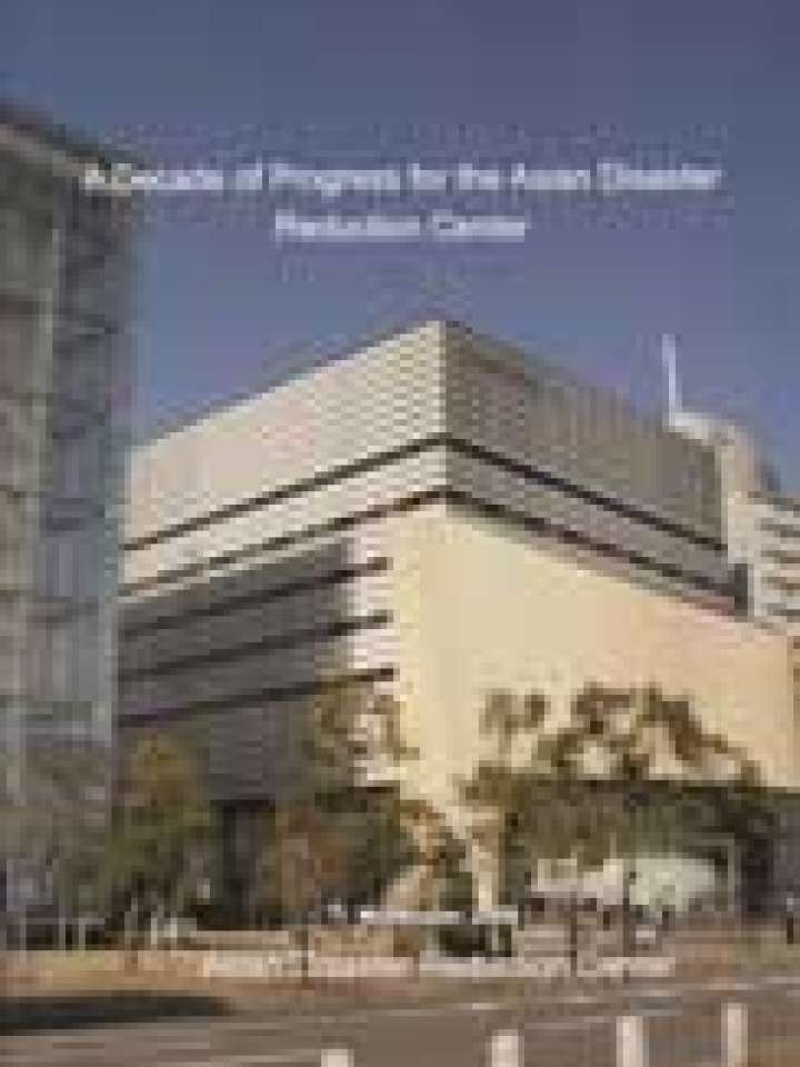 A decade of progress for the asian disaster reduction center ...